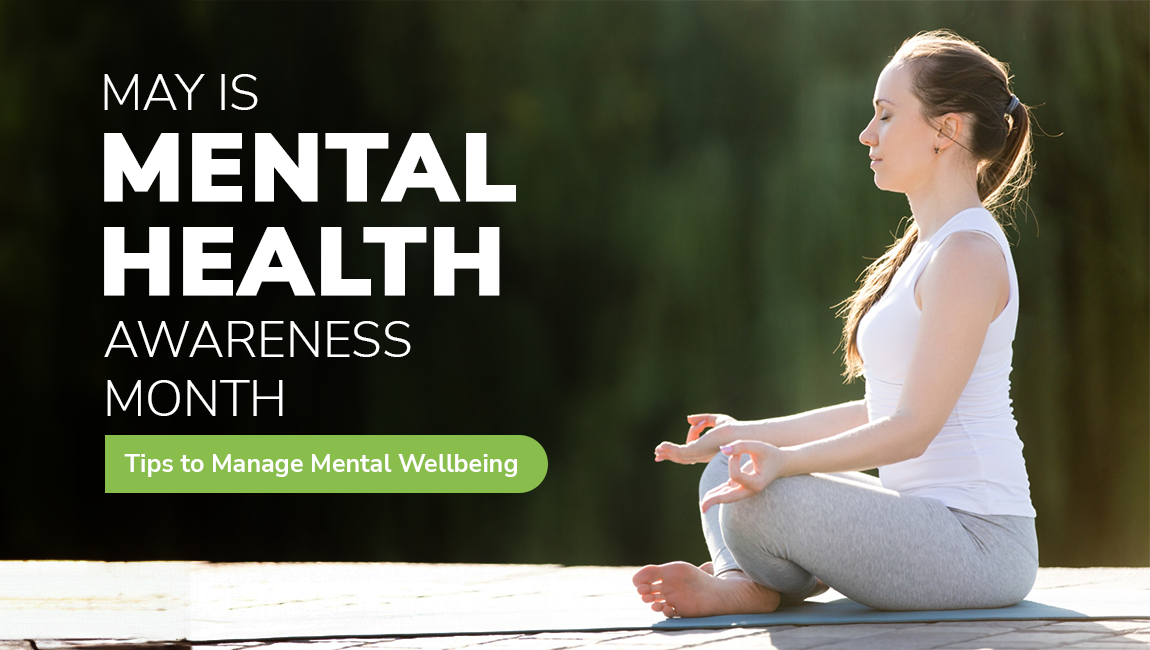 May is Mental Health Awareness Month - Tips to Manage Mental Wellbeing ...